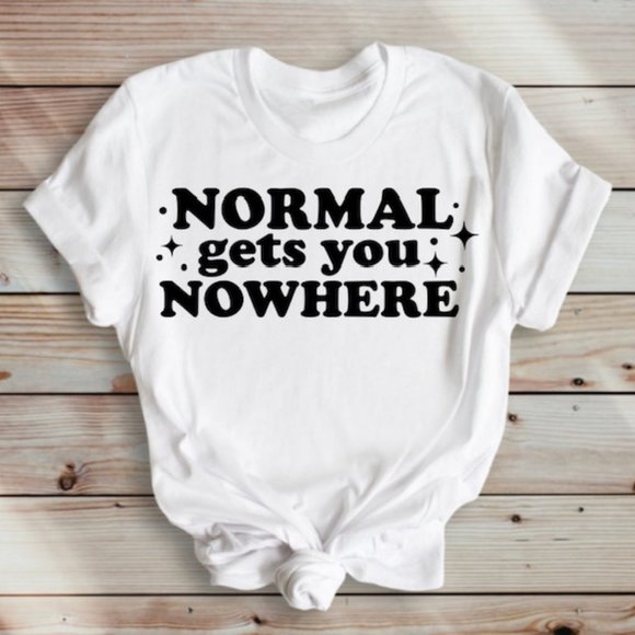 Tops | Normal Gets You Nowhere Tshirt Outcast Shirt Mental Health Shirt ...